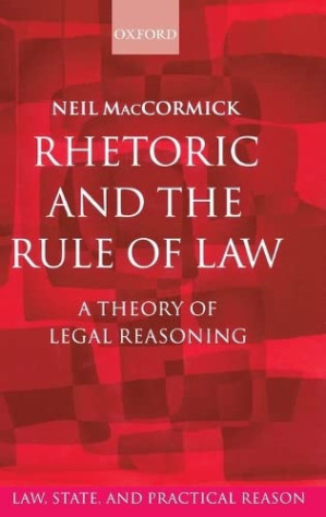 Rhetoric and the Rule of Law: A Theory of Legal Reasoning (Law, State ...