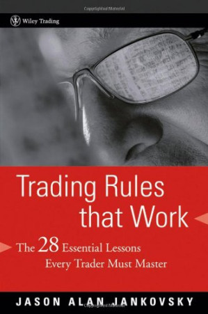 Trading rules that work : the 28 essential lessons that every trader ...