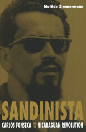Sandinista : Carlos Fonseca and the Nicaraguan Revolution - Anna’s Archive