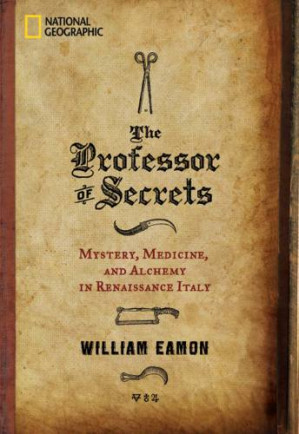 The Professor of Secrets : Mystery, Medicine, and Alchemy in ...