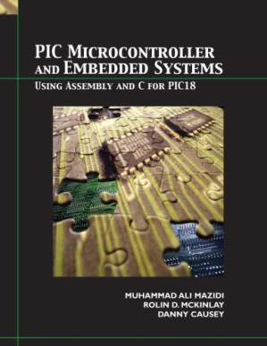 PIC microcontroller and embedded systems : using Assembly and C for PIC18 - Anna’s Archive