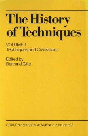The History of Techniques Volume 1: Techniques and Civilizations 1 ...
