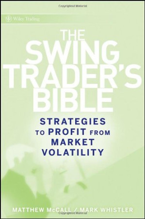 The Swing Traders Bible: Strategies to Profit from Market Volatility ...