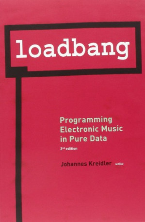 Loadbang: Programming electronic music in Pure Data - Anna’s Archive