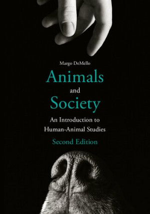 Animals and Society: An Introduction to Human-Animal Studies - Anna’s ...