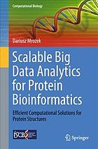 Scalable Big Data Analytics for Protein Bioinformatics: Efficient ...