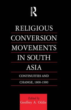 Religious Conversion Movements in South Asia: Continuities and Change ...