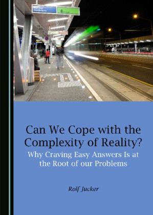 Can we cope with the complexity of reality? : why craving easy answers ...
