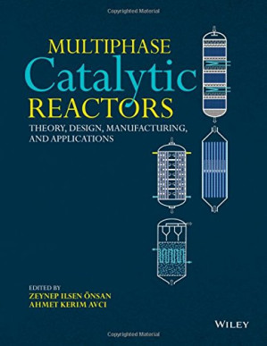 Multiphase Catalytic Reactors: Theory, Design, Manufacturing, and ...