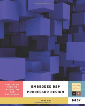 Embedded DSP Processor Design, : Application Specific Instruction Set Processors - Anna’s Archive