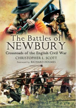 The Battles of Newbury: Crossroads of the English Civil War ...