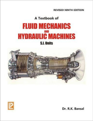 A Textbook of Fluid Mechanics and Hydraulic Machines 9th Revised Edition SI Units (Chp.1-11 ...