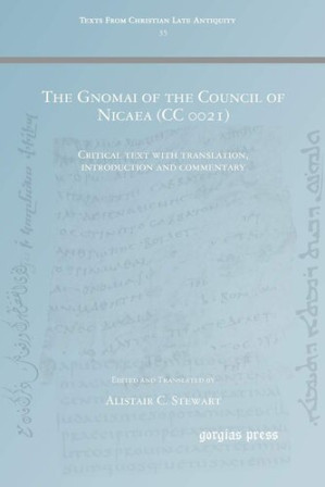 The Gnomai of the Council of Nicaea (CC 0021) : Critical Text with ...