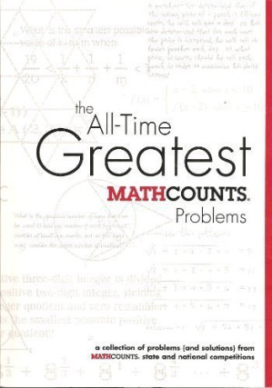 The all-time greatest Mathcounts problems : a collection of problems ...