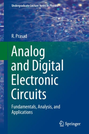 Analog and Digital Electronic Circuits: Fundamentals, Analysis, and Applications (Undergraduate ...