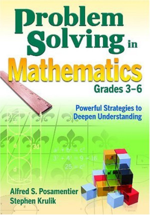 Problem solving in mathematics, grades 3-6: using powerful strategies to deepen student ...