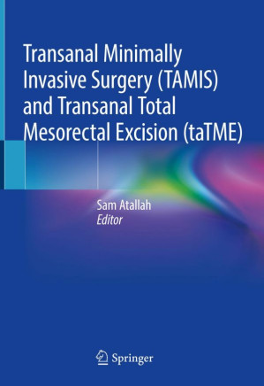 Transanal Minimally Invasive Surgery (TAMIS) and Transanal Total ...