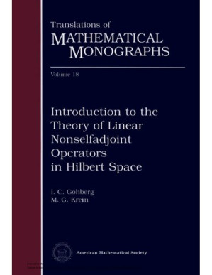 Introduction to the Theory of Linear Nonselfadjoint Operators in Hilbert Space - Anna’s Archive