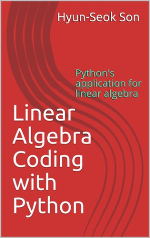 Linear Algebra Coding with Python: Python's application for linear ...