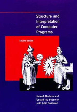 Structure and Interpretation of Computer Programs - 2nd Edition (MIT Electrical Engineering and ...