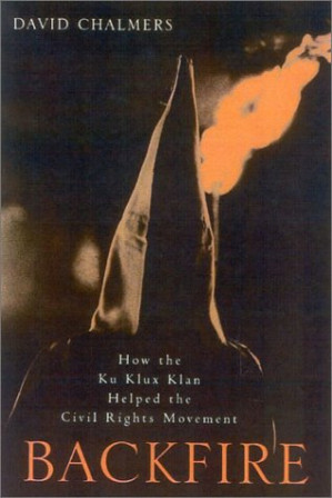 Backfire: How the Ku Klux Klan Helped the Civil Rights Movement - Anna ...