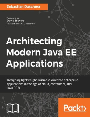 Architecting modern Java EE applications : designing lightweight, business-oriented enterprise ...