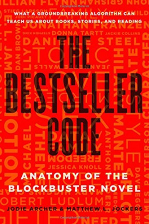 The bestseller code : anatomy of the blockbuster novel : what a ...