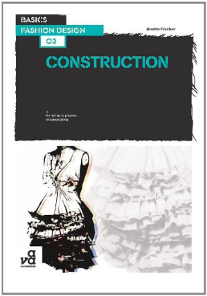 Basics fashion design 03 : construction ( PDF, 36.3 MB ) - WeLib