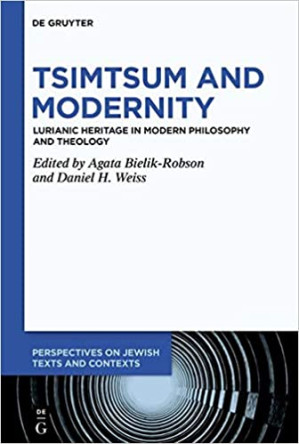 Tsimtsum and Modernity: Lurianic Heritage in Modern Philosophy and ...