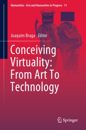 Conceiving Virtuality: From Art To Technology (numanities - Arts And ...