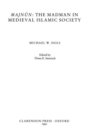 Majnūn: The Madman in Medieval Islamic Society - Anna’s Archive