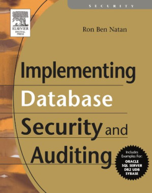 Implementing Database Security and Auditing: Includes Examples for ...