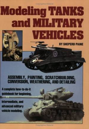 Modeling tanks and military vehicles : assembly, painting ...