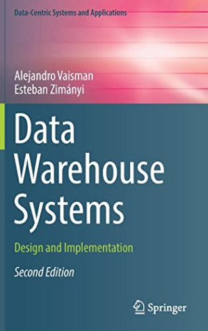 Data Warehouse Systems: Design and Implementation (Data-Centric Systems and Applications) - Anna ...