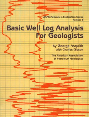 Basic Well Log Analysis for Geologists (AAPG Methods in Exploration 3 ...