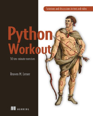 Python Workout: 50 Essential Exercises ( PDF, 9.6 MB ) - WeLib