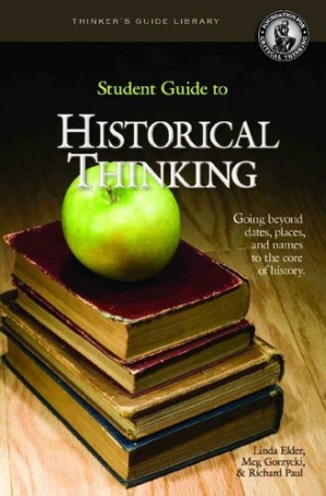 The Student Guide to Historical Thinking: Going Beyond Dates, Places ...