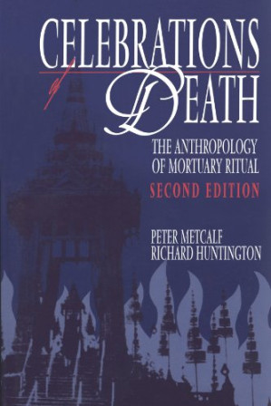 Celebrations of death : the anthropology of mortuary ritual - Anna’s ...
