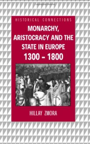 Monarchy, Aristocracy and State in Europe, 1300-1800 (Historical ...
