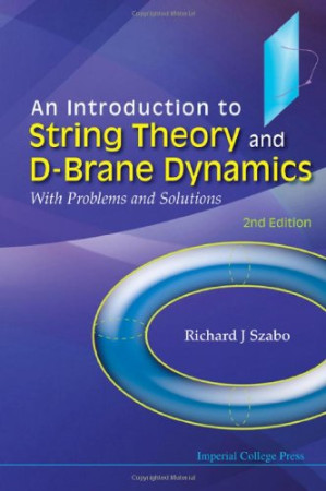 An introduction to string theory and D-brane dynamics : with problems and solutions - Anna’s Archive