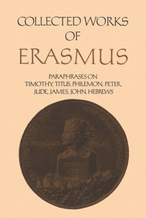Collected Works of Erasmus : Paraphrases on the Epistles to Timothy ...
