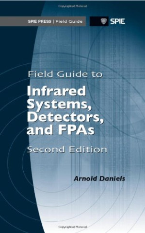 Field Guide to Infrared Systems, Detectors, and FPAs, Second Edition ...