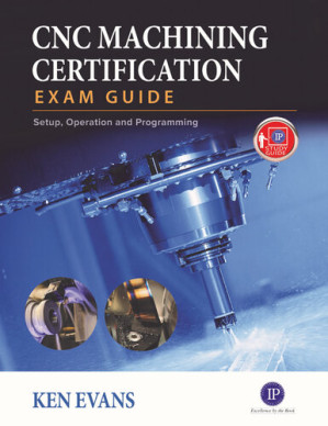 CNC Machining Certification Exam Guide : Setup, Operation, and Programming - Anna’s Archive