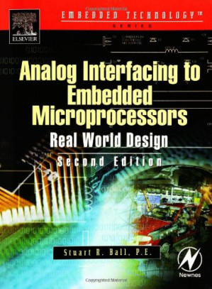 Analog Interfacing to Embedded Microprocessor Systems: Real World Design (Embedded Technology ...