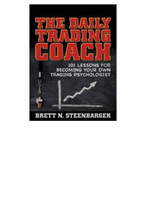The Daily Trading Coach : 101 Lessons for Becoming Your Own Trading ...