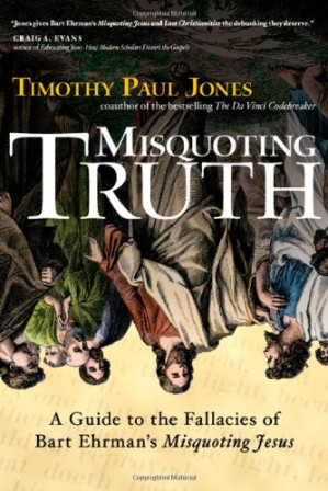 Misquoting truth : a guide to the fallacies of Bart Ehrman#x92;s ...