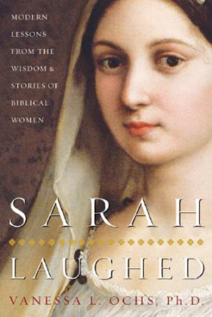 Sarah Laughed: Modern Lessons from the Wisdom and Stories of Biblical ...