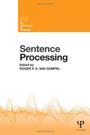 Sentence Processing (Current Issues in the Psychology of Language ...