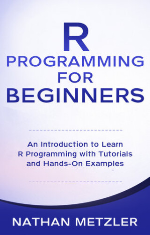 R Programming for Beginners: An Introduction to Learn R Programming ...