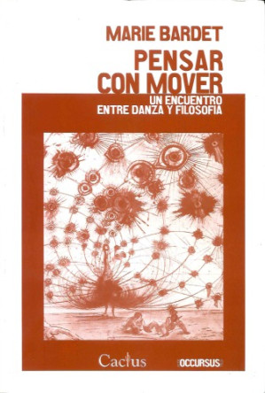Pensar con mover : un encuentro entre danza y filosofía - Anna’s Archive